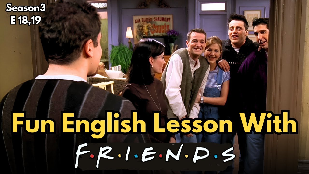 Learn English with the Friends TV Show: Season 3 Episodes 18 & 19 ...