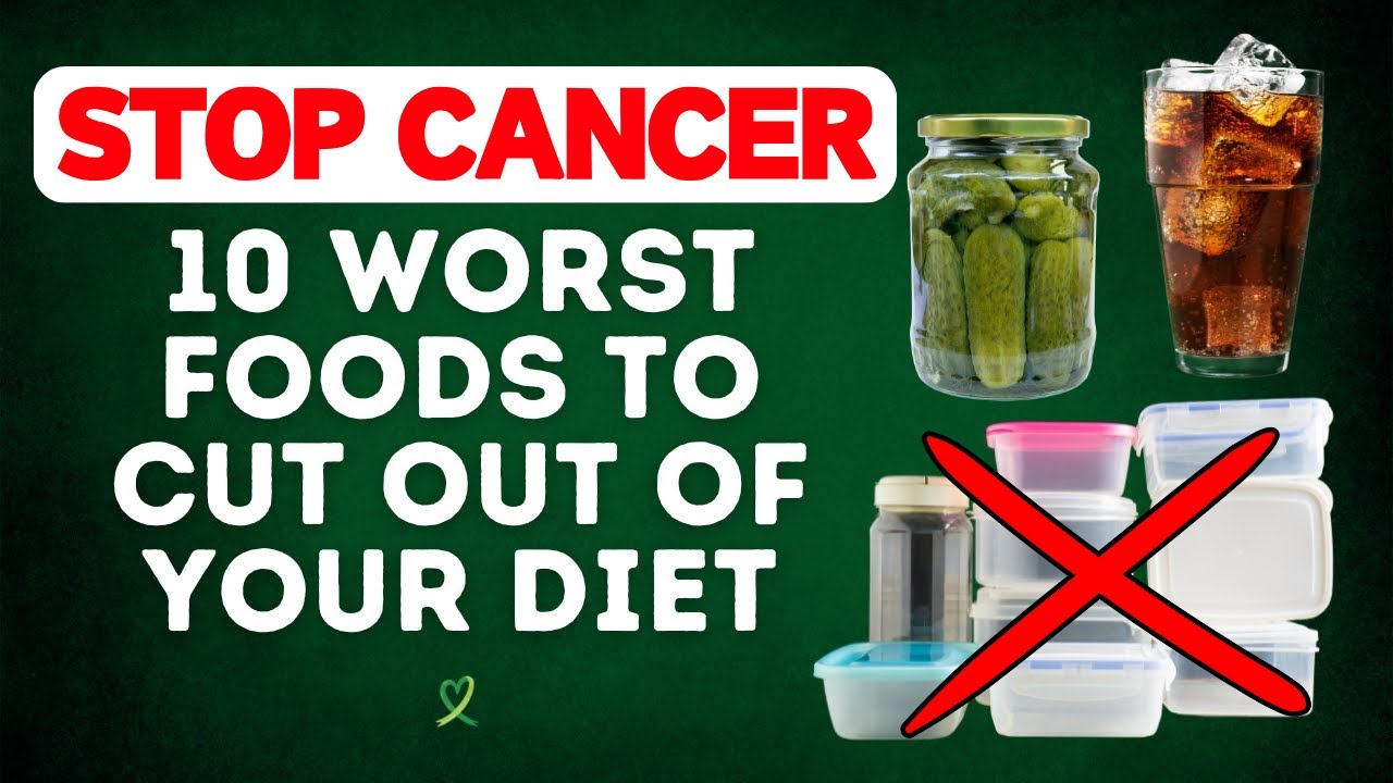 Stop Cancer_ 10 Worst Foods To Cut Out Of Your Diet - YouTube