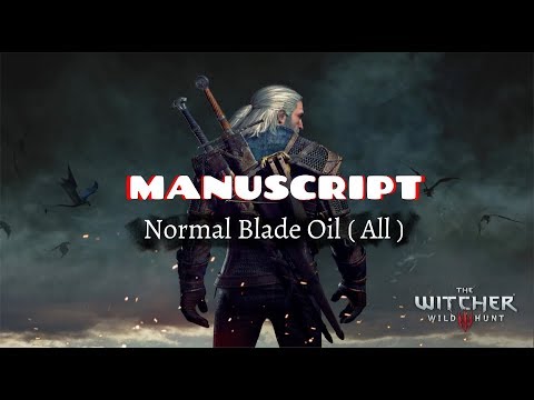 Manuscript : Normal Blade Oil ( All ) - The Witcher 3 Eild Hunt - YouTube