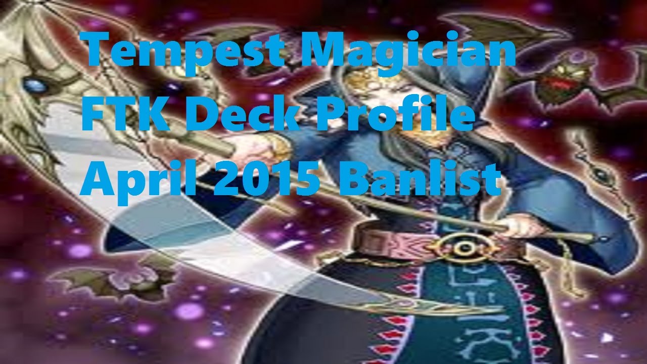 Yugioh Tempest Magician FTK Deck Profile April 2015 - YouTube