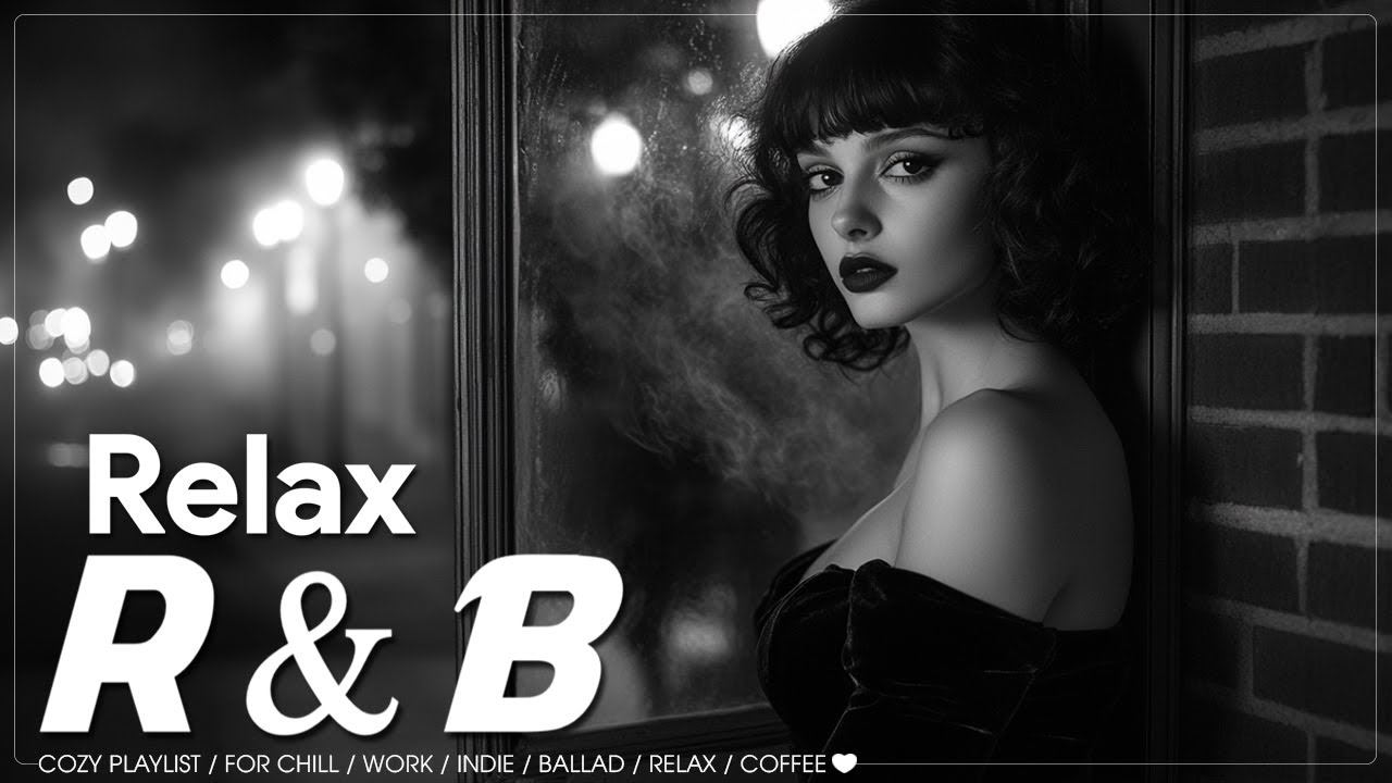 R&B Relax Playlist 🎶 | RnB Ballad | Cozy Vibes for Relaxation, Focus ...