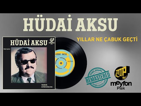 Hüdai Aksu - Yıllar Ne Çabuk Geçti