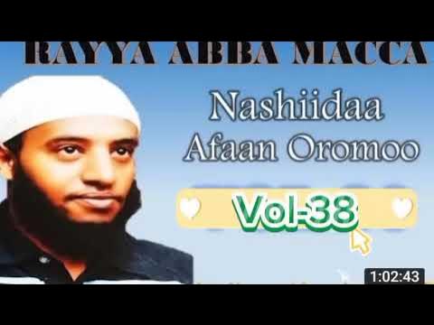 Nashiidaa Afaan oromoo ustaz Raayya Abbaa Maccaa Vol 38 - YouTube