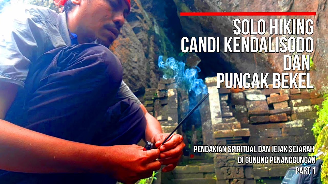PENDAKIAN SPIRITUAL KE CANDI KENDALISODO & PUNCAK BEKEL | SOLO HIKING ...