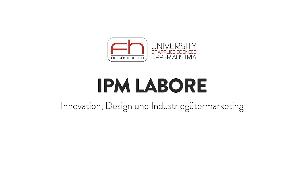 IPM Labore - Innovation Design Industriegütermarketing | FH OÖ Wels ...