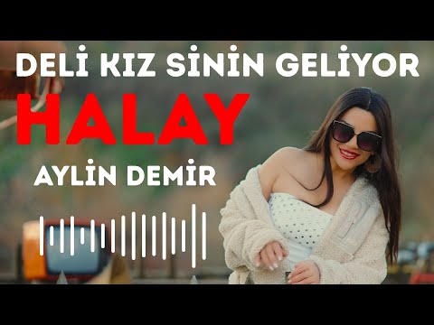 Deli Kız Sinin Geliyor - Halay - Aylin Demir