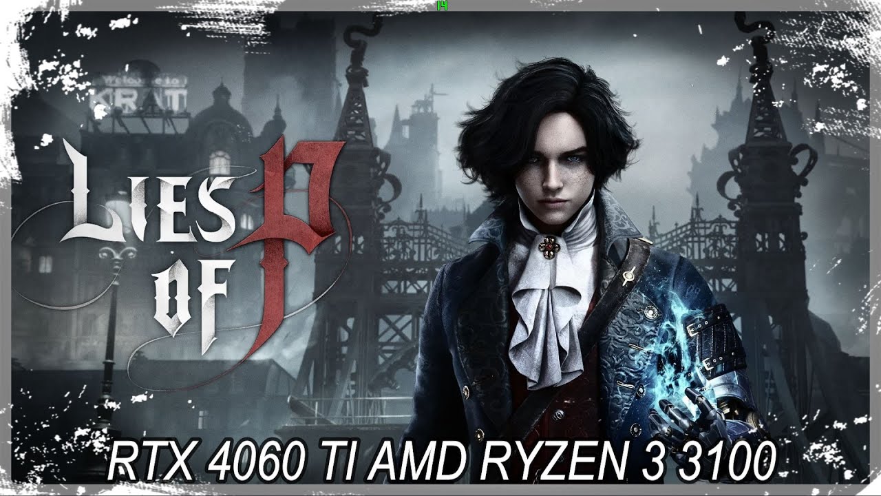 Lies of P RTX 4060 Ti AMD RYZEN 3 3100 60 fps working installed on HDD ...