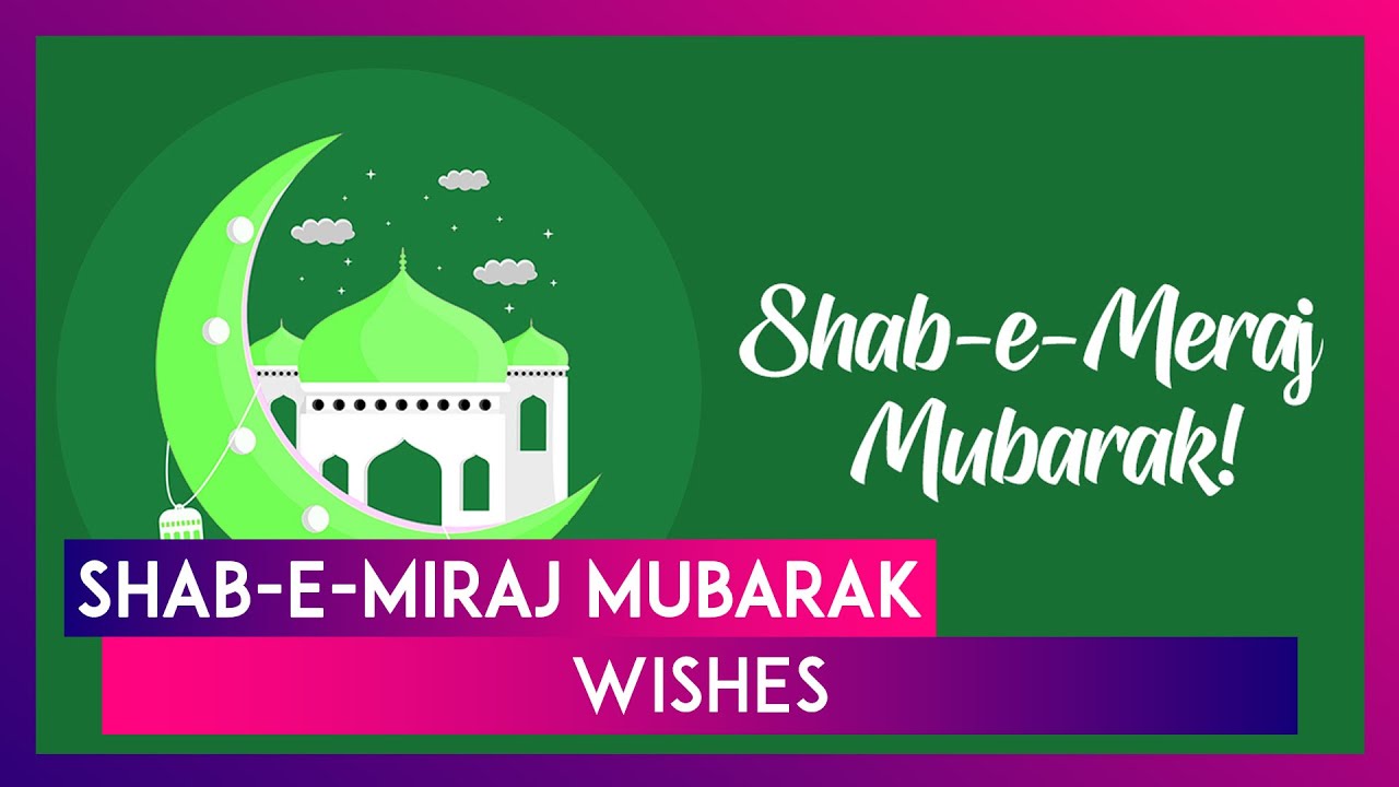 Shab-e-Meraj Mubarak: Wishes, HD Images, SMS and Status To Share To ...