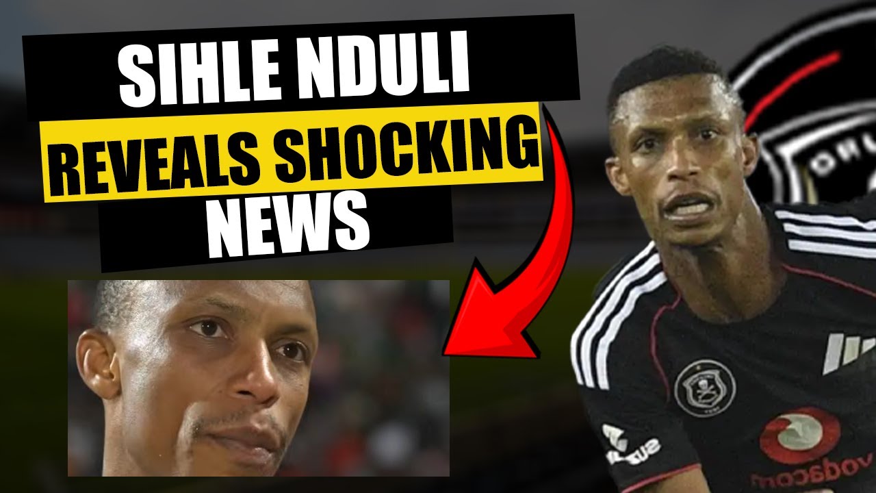 Orlando Pirates News Today: Sihle Nduli BLAMES Youngsters For Defeat ...