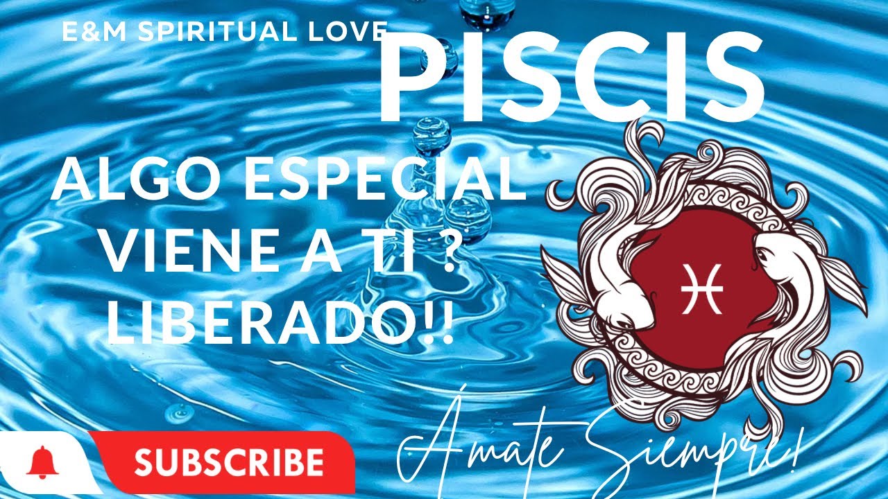 PISCIS ♓️. ALGO ESPECIAL VIENE A TI ? LIBERADO!! - YouTube