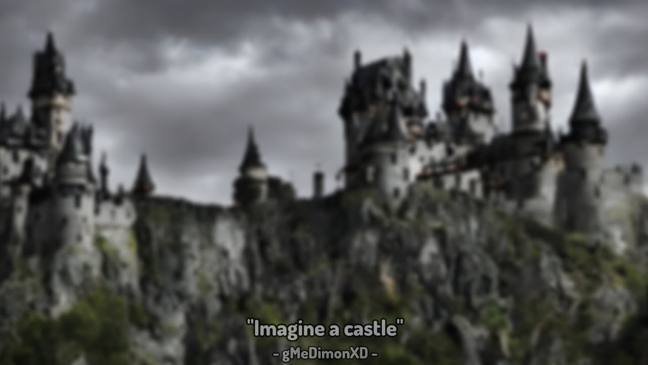 "Imagine a castle" - YouTube