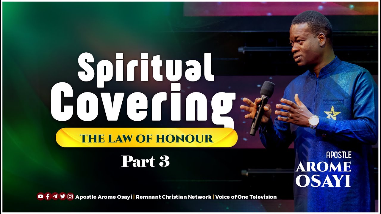 Spiritual Covering ( Law of Honour) - Part 3 - Apostle Arome Osayi ...