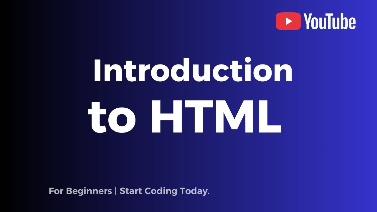 "Introduction to HTML | HTML Tutorial for Beginners" - YouTube
