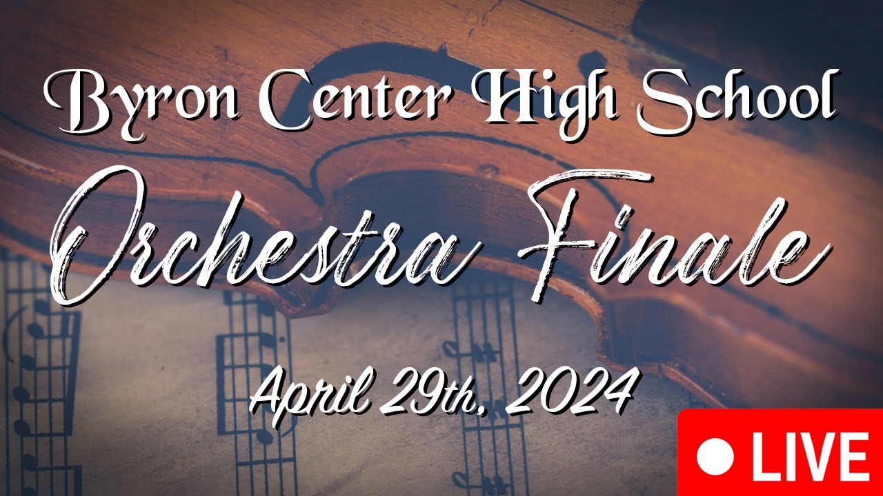 Byron Center High School Finale Orchestra Concert (April 19th, 2024 ...