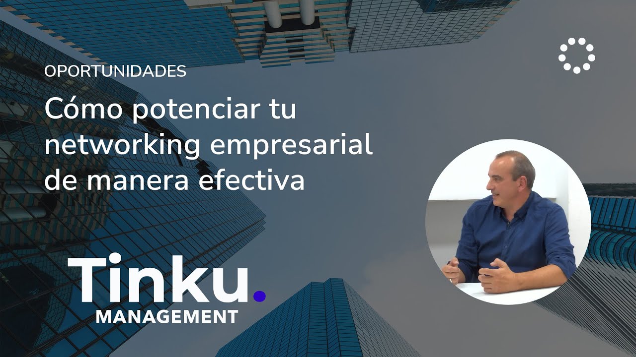 Cómo potenciar tu networking empresarial de manera efectiva - YouTube