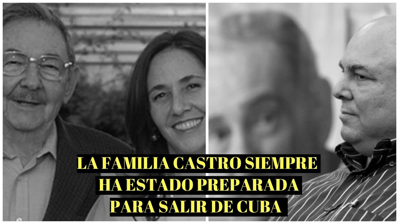 La familia Castro está preparada para salir de Cuba, confiesa la ex ...