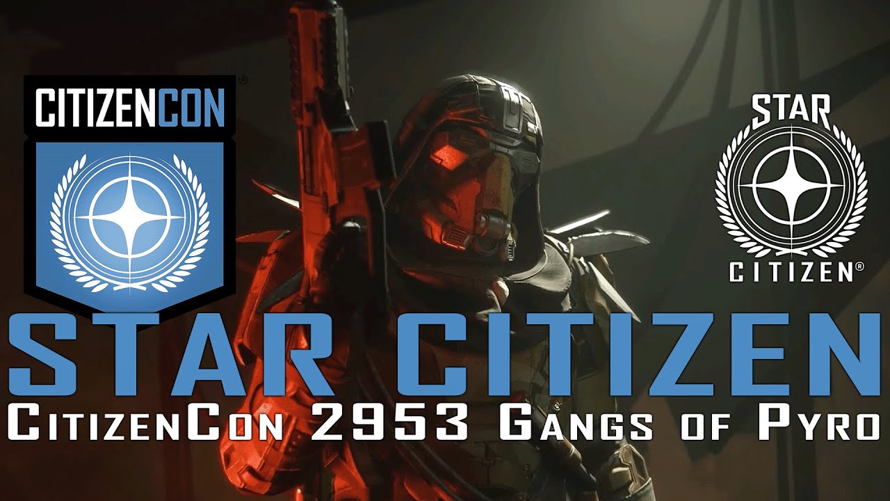 Star Citizen - CitizenCon 2953 - Gangs of Pyro - YouTube