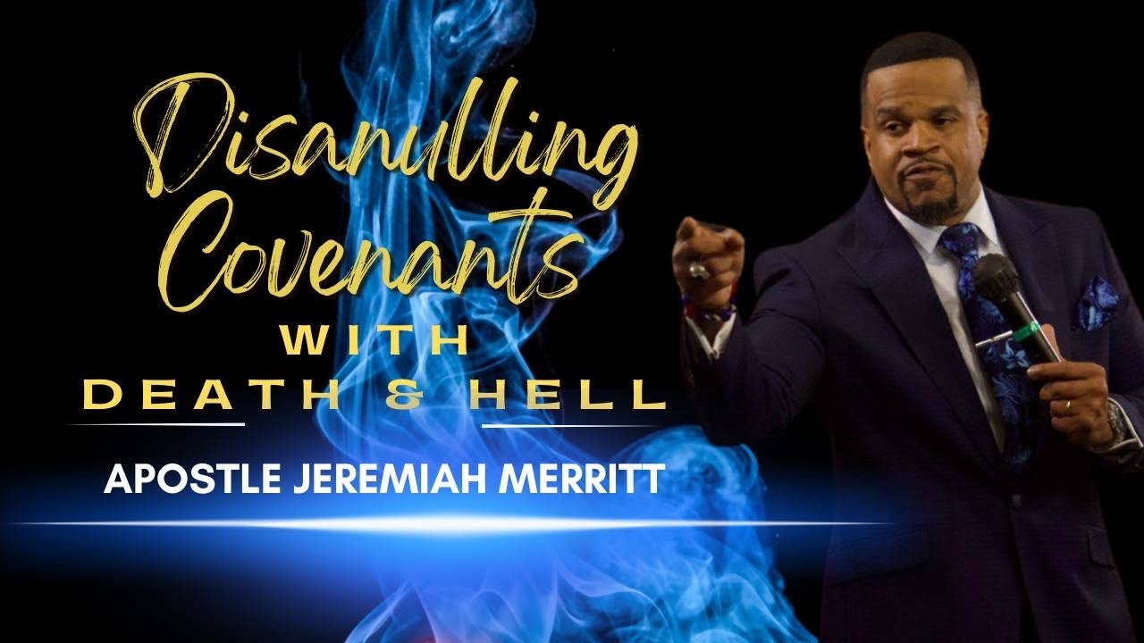 Disannulling Covenants with Death & Hell | Apostle Jeremiah Merritt ...