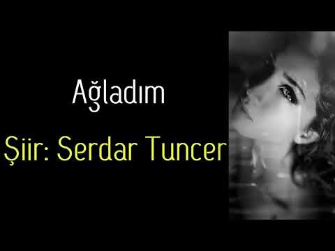 Aklıma Düştü Gözlerin Boynumu Büktüm Ağladım | Serdar Tuncer Şiiri