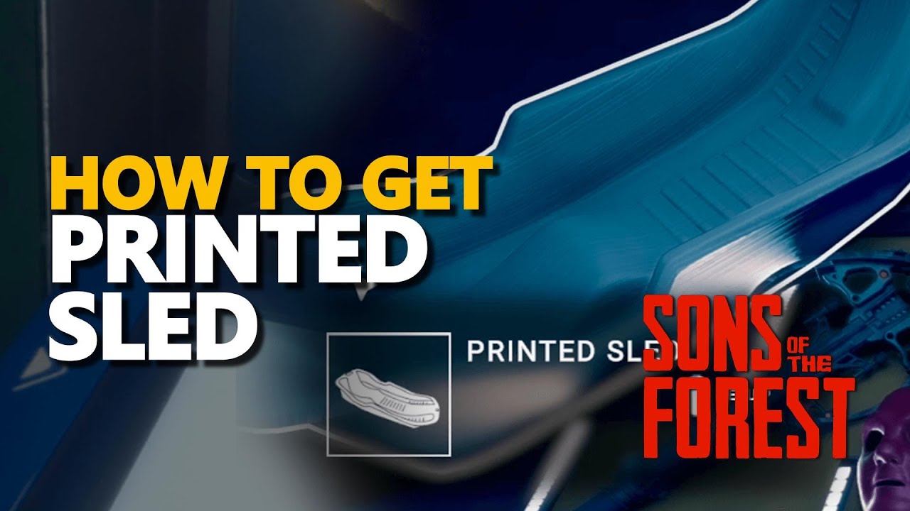 How To Get Printed Sled Sons Of The Forest YouTube How To Get Printed Sled Sons Of The Forest YouTube