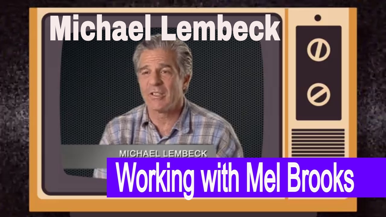 Michael Lembeck Working With Mel Brooks - YouTube
