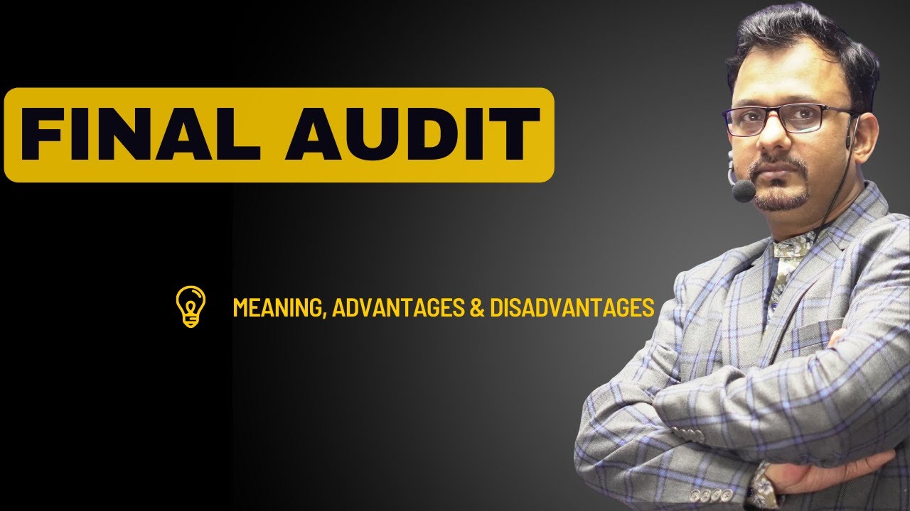 Periodical/Annual/Final Audit | Advantages & Disadvantages of Annual ...