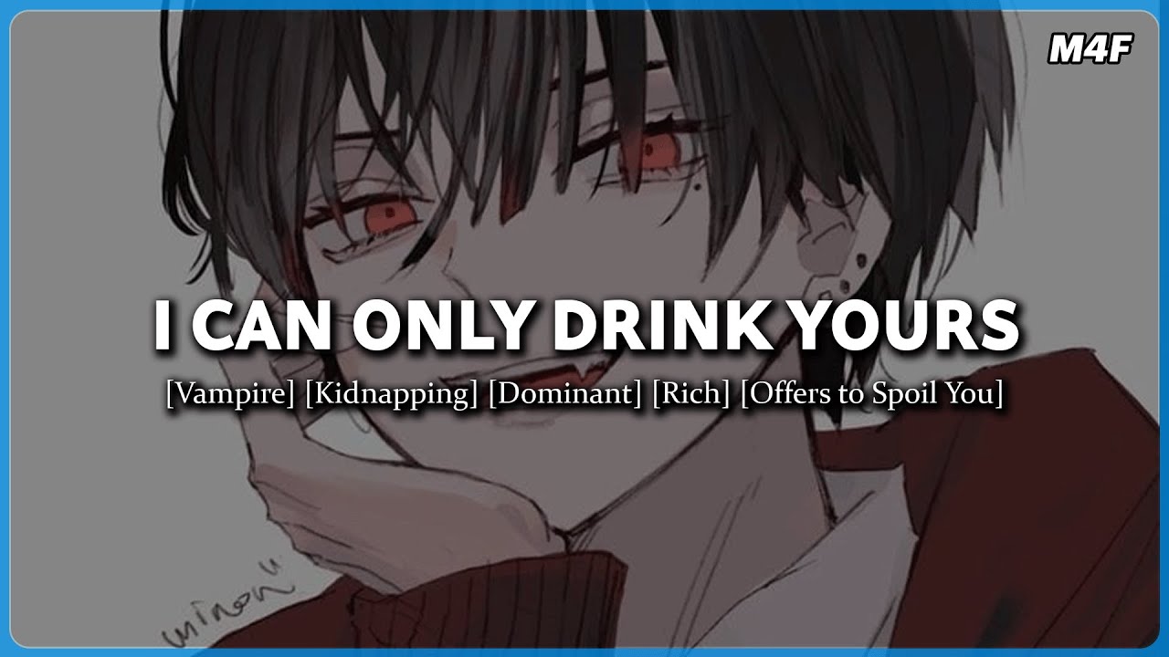 Vampire Wants to drink Your Blood [Kidnapping] [Yandere Vampire ...
