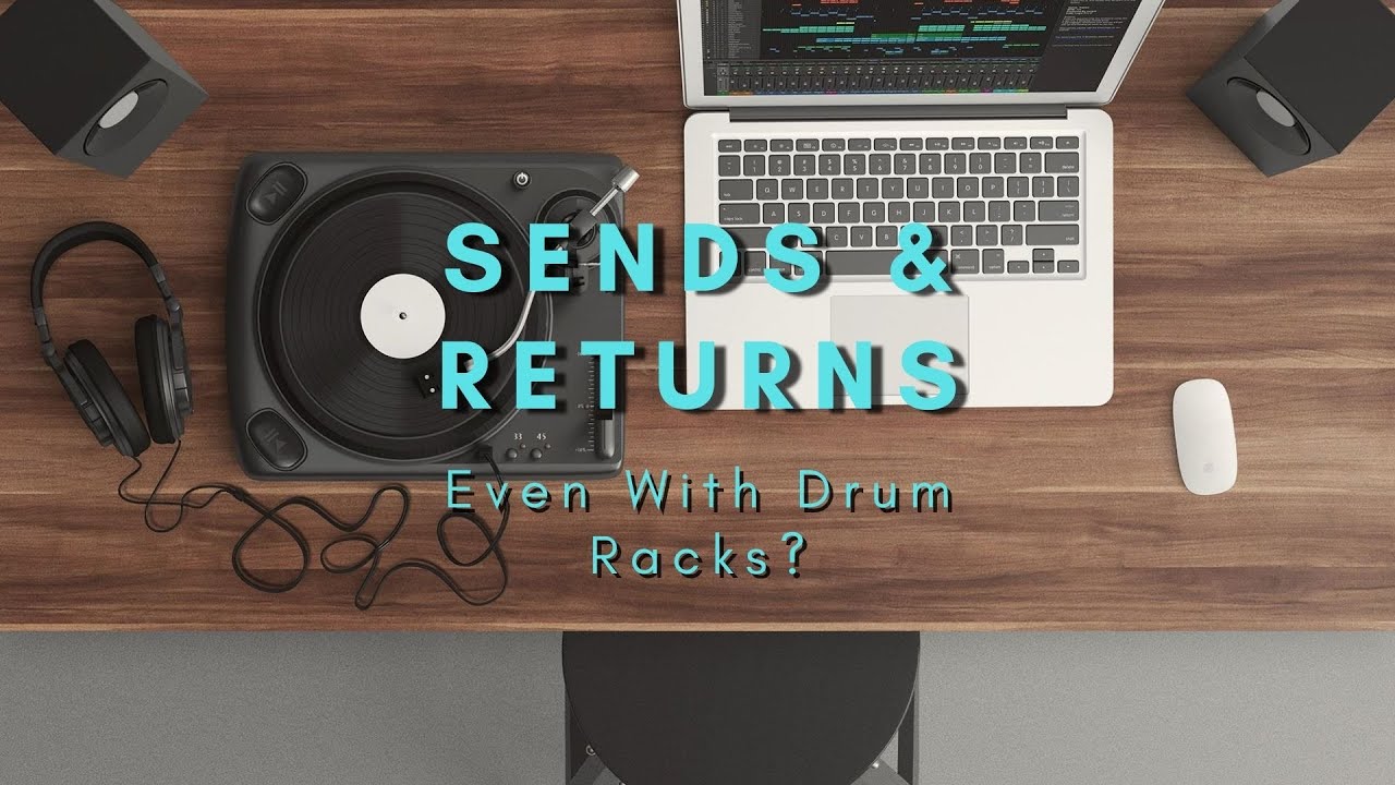 Using Send & Return Tracks, Even With Drum Racks? - YouTube