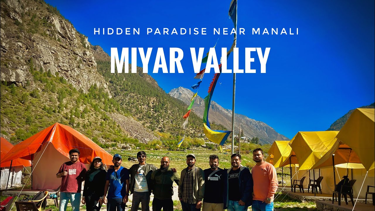 Miyar Valley (Lahaul) - A Hidden Paradise near Manali | Weekend Trips ...