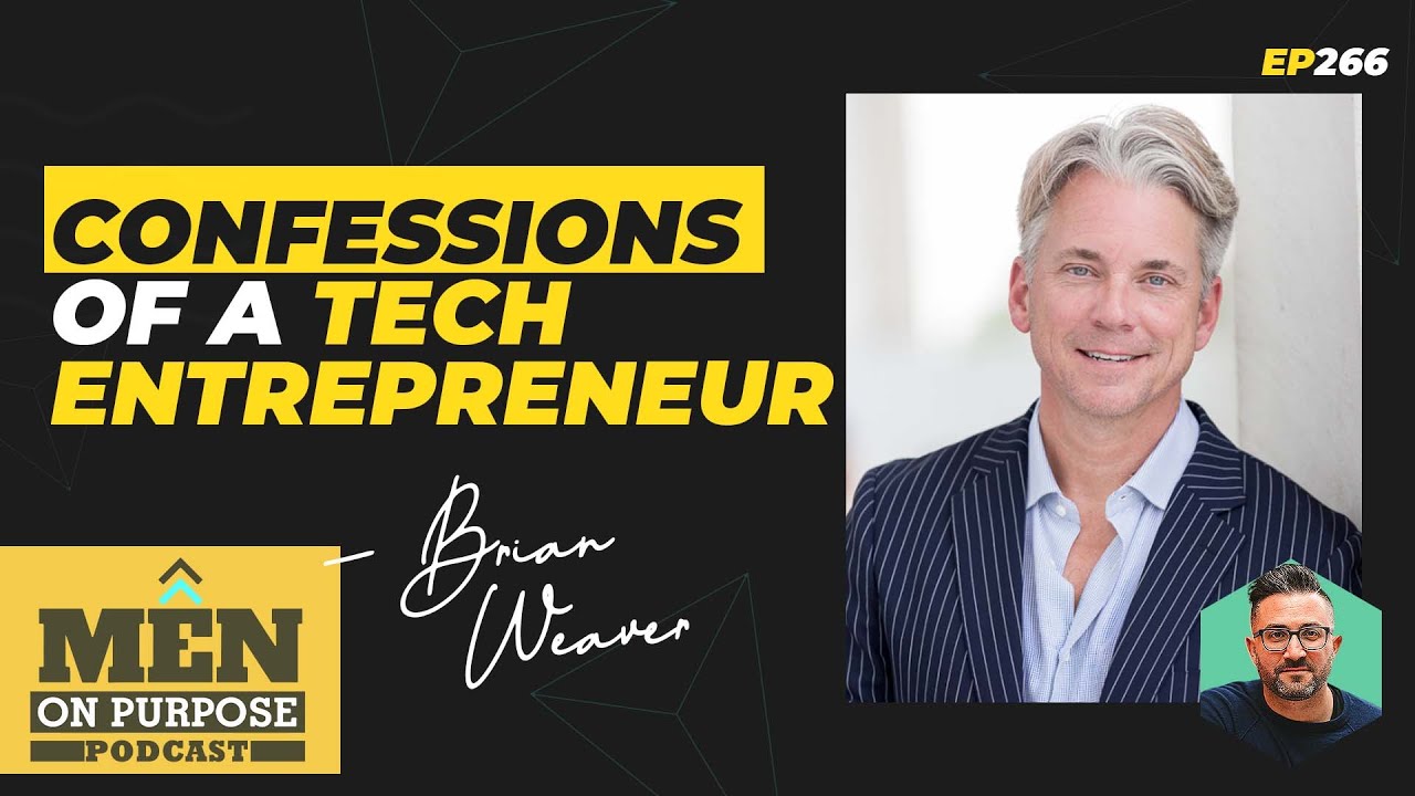 Confessions of a Tech Entrepreneur with Brian Weaver - Episode 266 ...