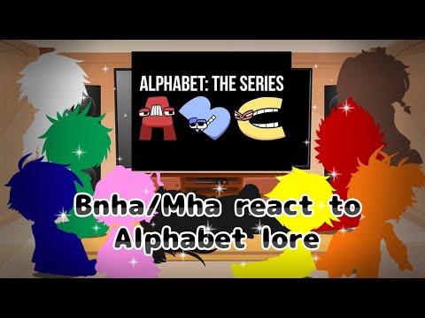 Bnha/Mha react to Alphabet lore! || GCRV