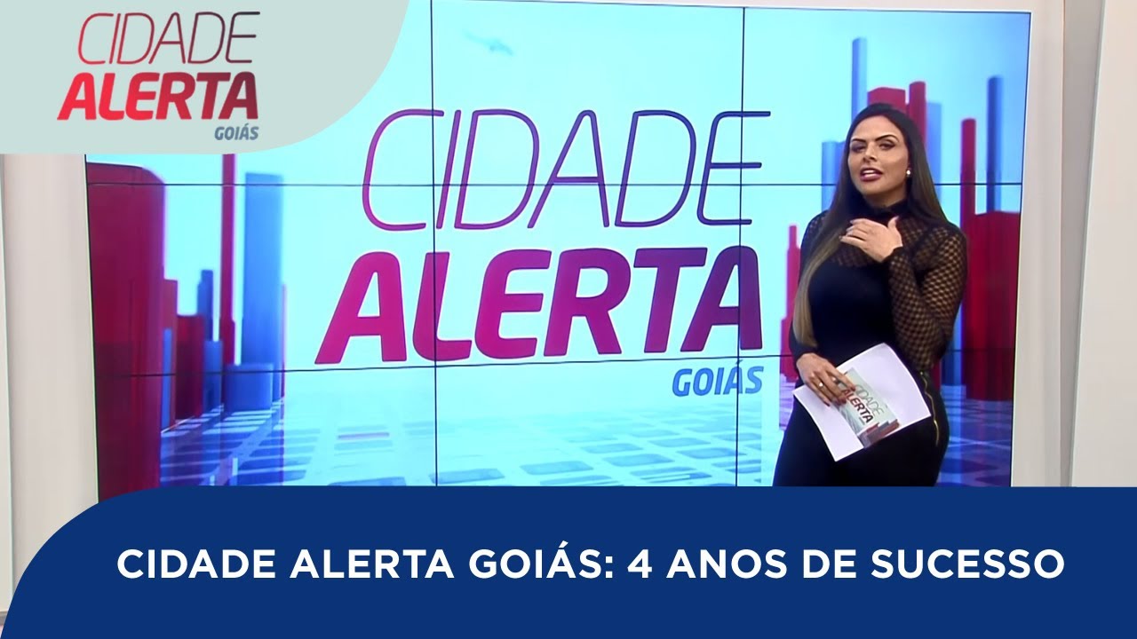 CIDADE ALERTA GOIÁS: 4 ANOS DE SUCESSO - YouTube