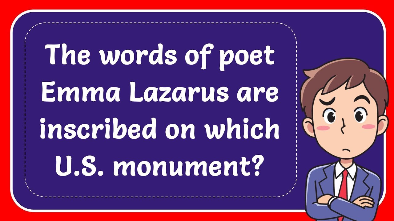 The words of poet Emma Lazarus are inscribed on which U.S. monument ...
