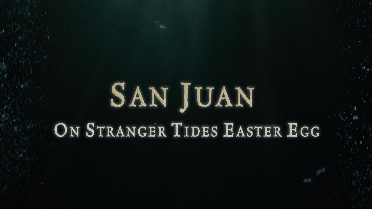 San Juan - On Stranger Tides Easter Egg | Pirates of the Caribbean ...