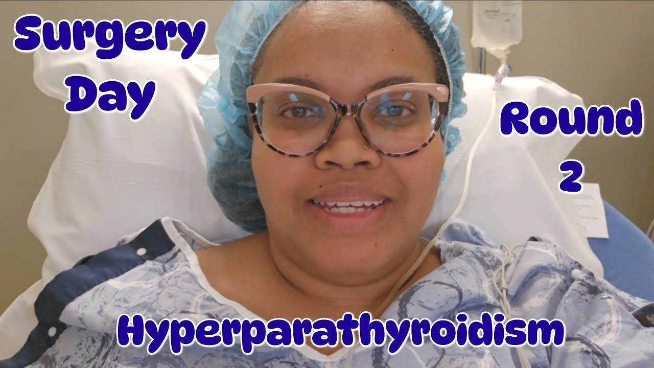 My Hyperparathyroidism Journey | Surgery Day - YouTube