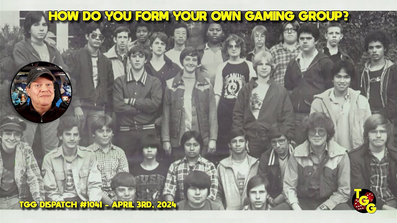 How Do You Form Your Own Gaming Group? - The Gaming Gang Dispatch 1041 ...