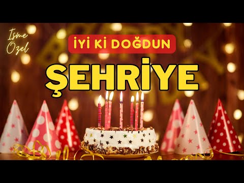 İyi ki doğdun ŞEHRİYE 🎈 İsimli Doğum Günü Kutlama Şarkısı