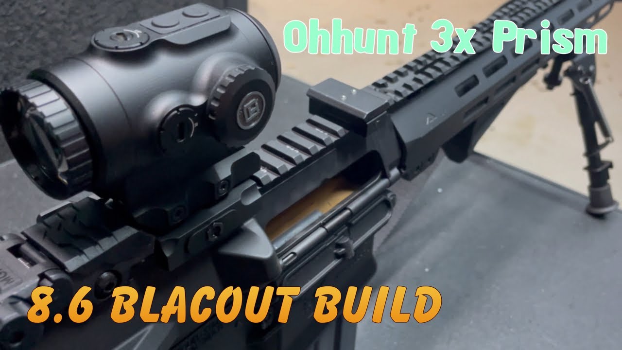 Ohhunt PS N2 3x prism scope, QD mount, and my 8.6 blackout build…check ...