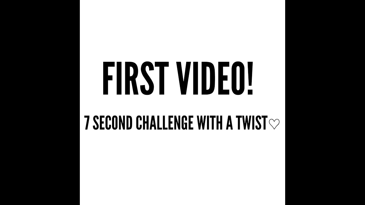 First Video~7 Second Challenge With A Twist♡ - YouTube