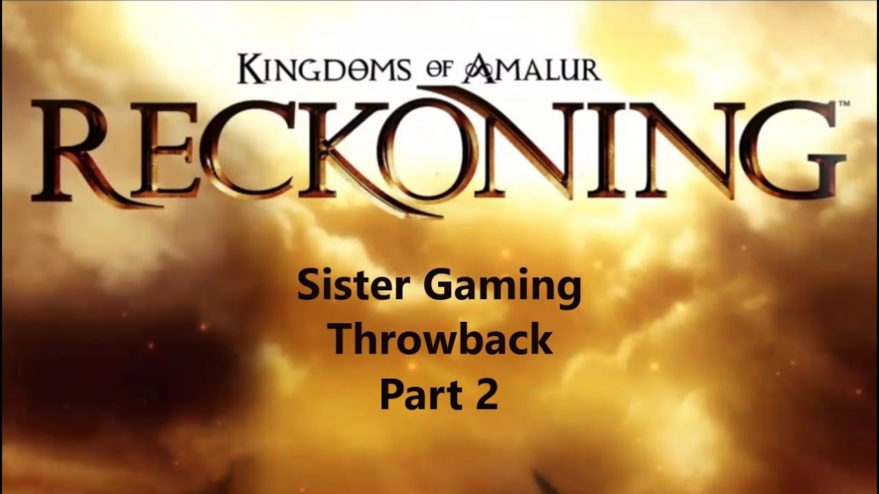 Re-Reckoning ~ Sister Gaming Throwback Part 2 - YouTube