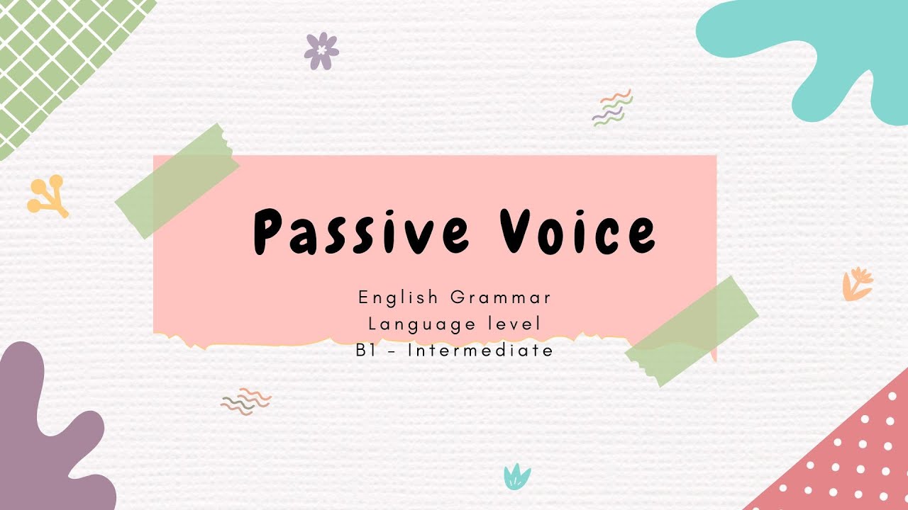 Passive Voice. English Grammar. Language level B1 - Intermediate ...