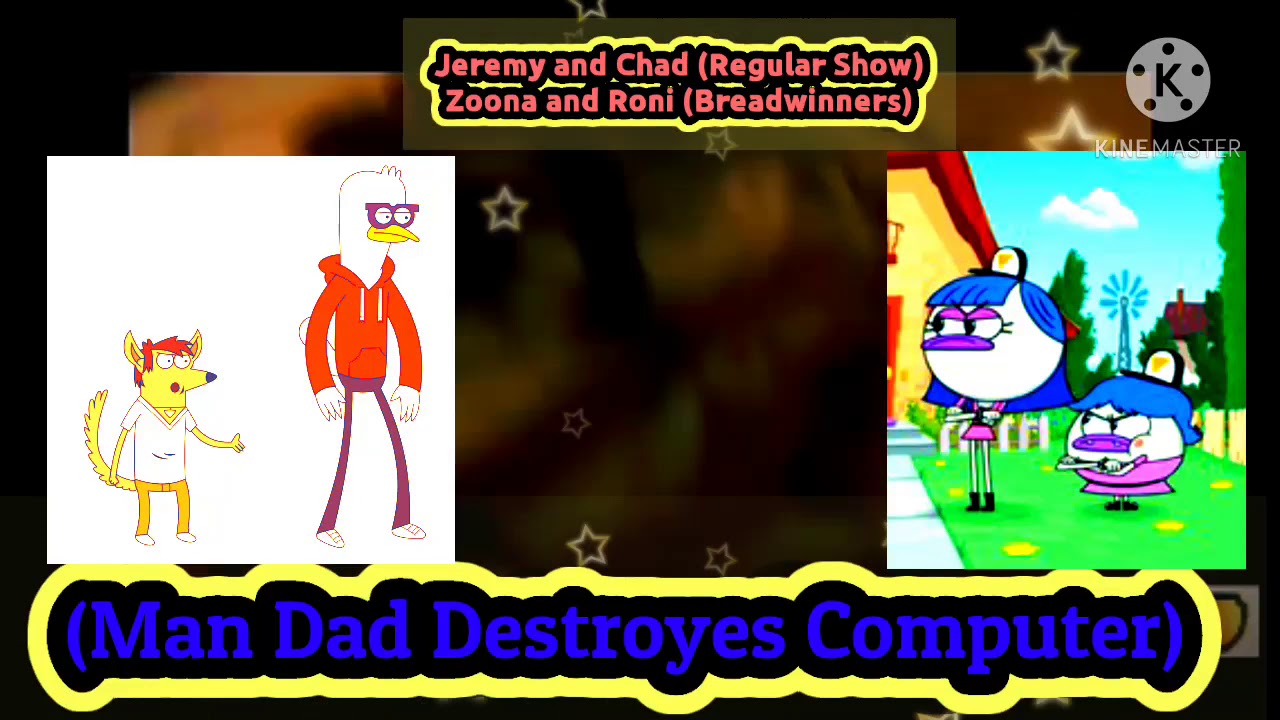 Jeremy and Chad (Regular Show) Zoona and Roni (Breadwinners) Man Dad ...