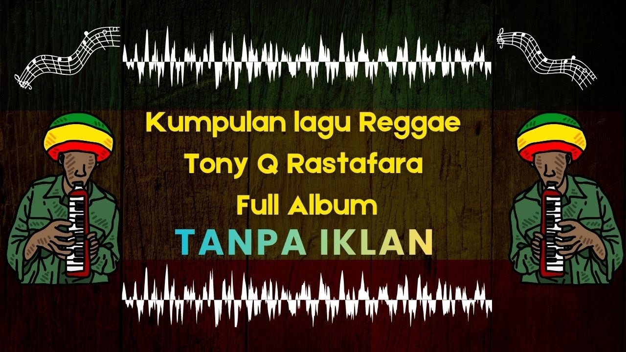 Kumpulan lagu Reggae Tony Q Rastafara full album | Tanpa IKLAN - YouTube