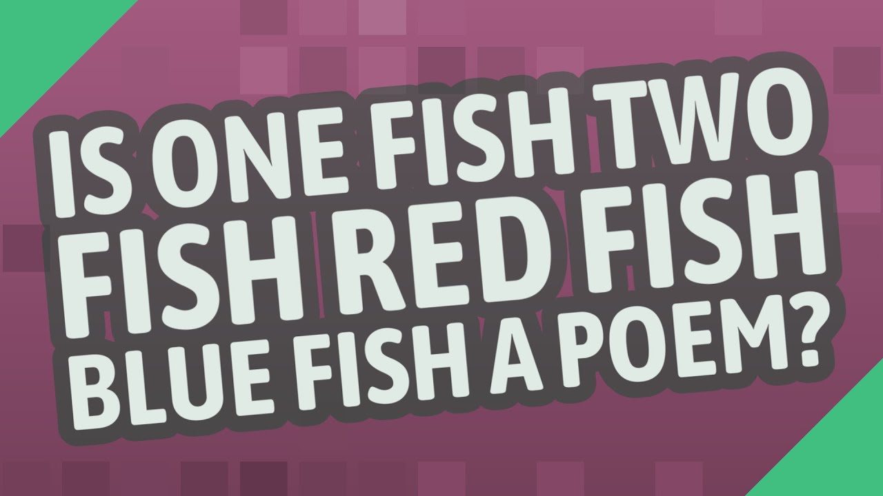Is One Fish Two Fish Red Fish Blue Fish a poem? - YouTube