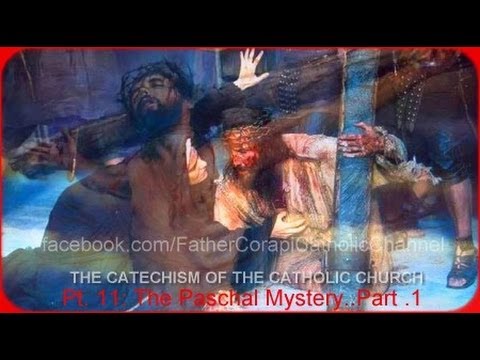 THE CATECHISM OF THE CATHOLIC CHURCH (50 pts) ~ Pt. 11: The Paschal ...