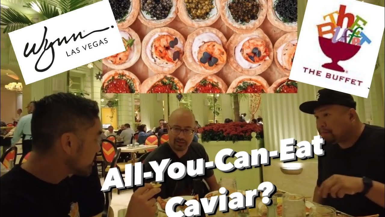 All-You-Can-Eat Caviar? Unlimited First Class Dining at the Wynn Buffet ...