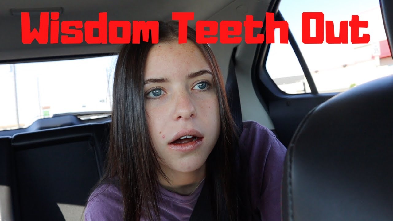 My Sister Got Her Wisdom Teeth Out Youtube