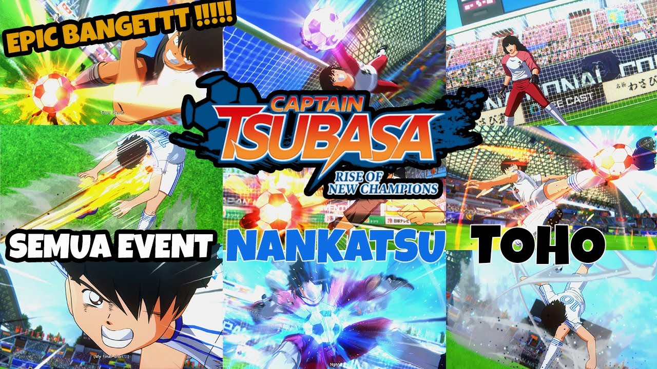 SEMUA EVENT DAD NANKATSU VS TOHO !! - Captain Tsubasa : Rise Of New ...