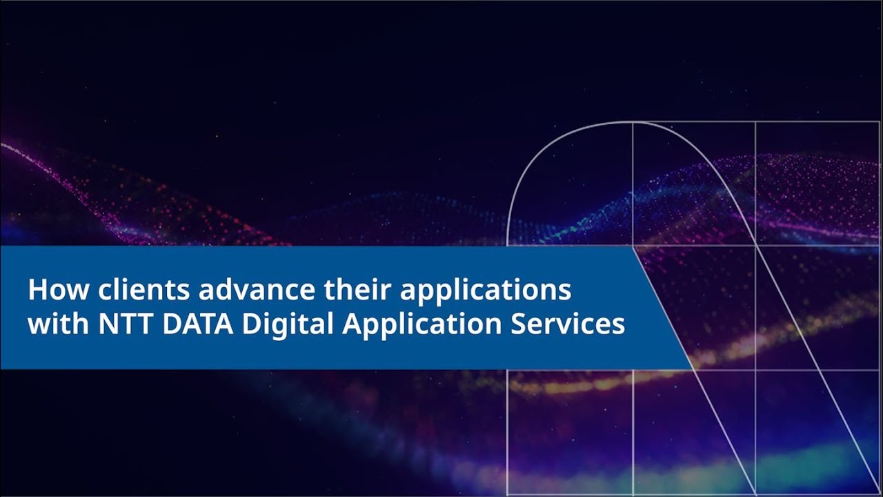 How clients advance their applications with NTT DATA Digital Application Services - YouTube