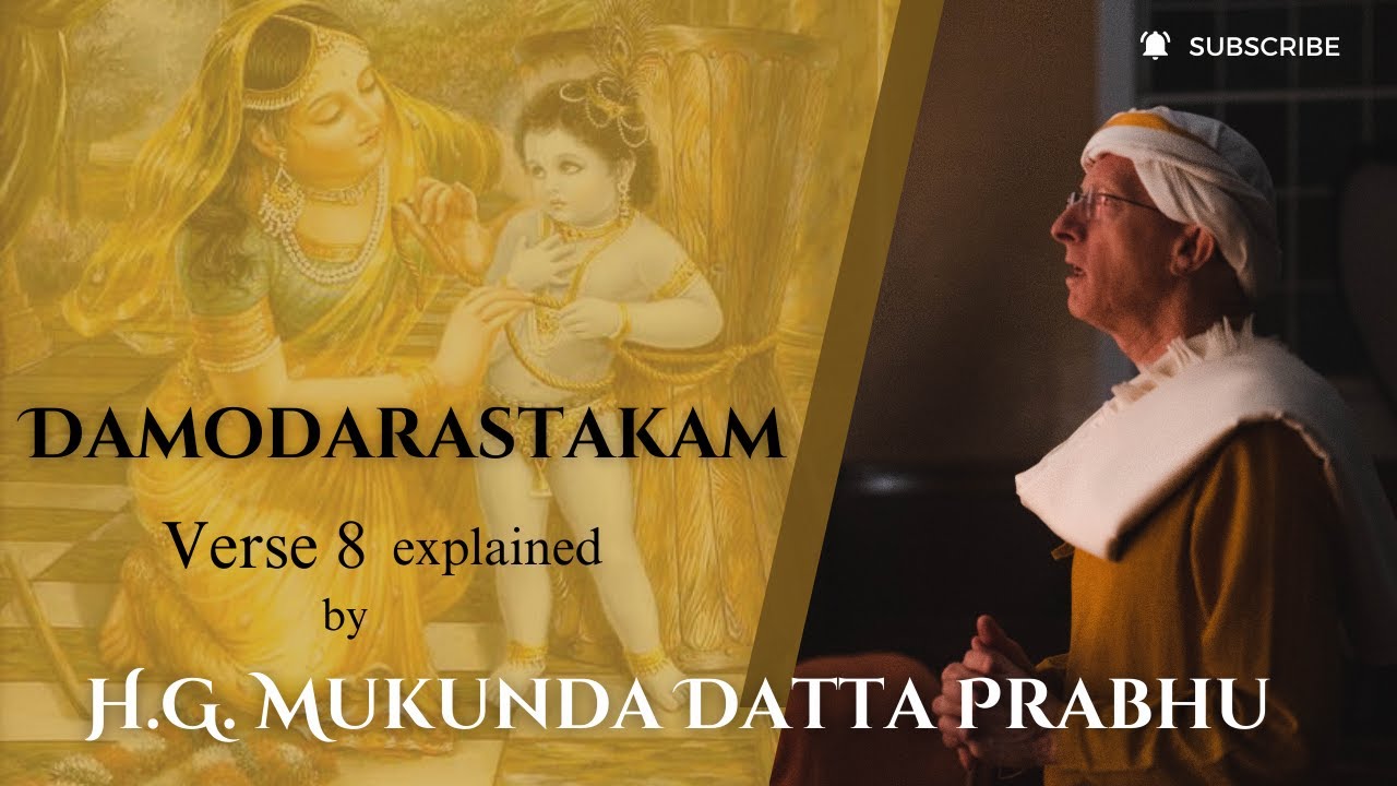 Damodarastakam Verse 8 explained by H G Mukunda Datta Prabhu ACBSP ...